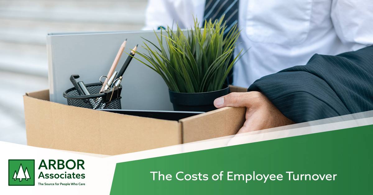 The Costs of Employee Turnover | Arbor Associates