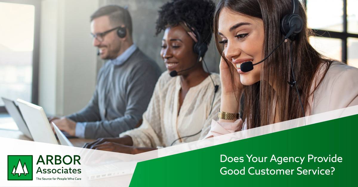 Does Your Agency Provide Good Customer Service? | Arbor Associates