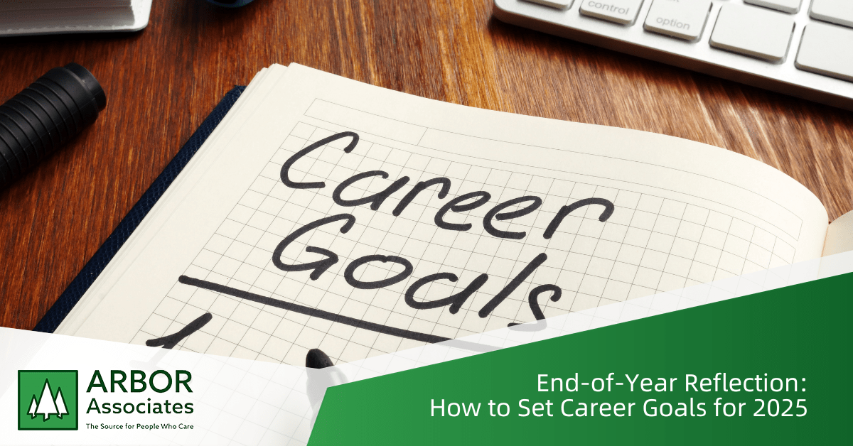 End-of-Year Reflection: Setting Career Goals for 2025 | Arbor Associates